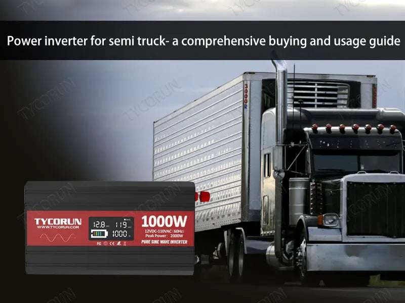 Power inverter for semi truck- a comprehensive buying and usage guide-Tycorun Batteries