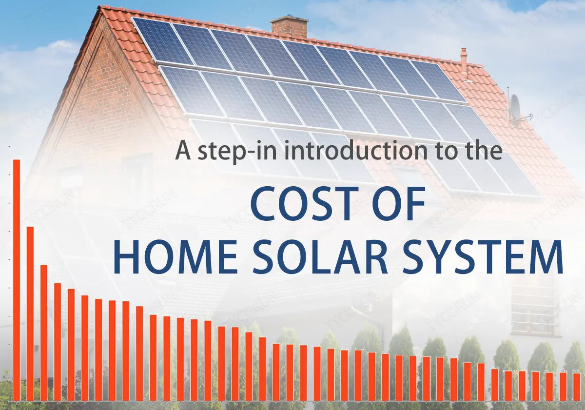 A step-in introduction to the cost of home solar system-Tycorun Batteries