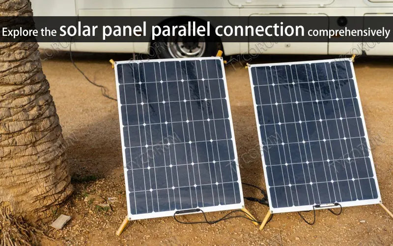 Explore The Solar Panel Parallel Connection Comprehensively Tycorun