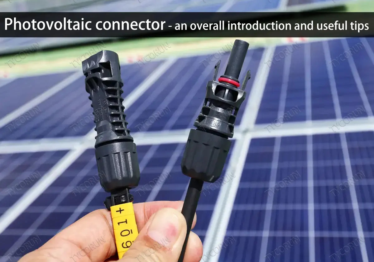 Photovoltaic connector - an overall introduction and installing tips-Tycorun Batteries