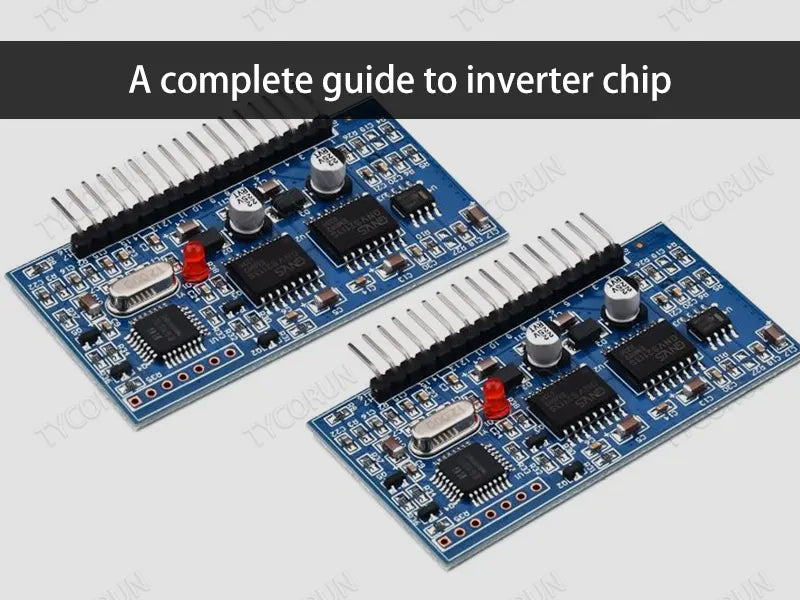 A complete guide to inverter chip-Tycorun Batteries