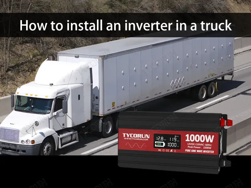How to install an inverter in a truck-Tycorun Batteries