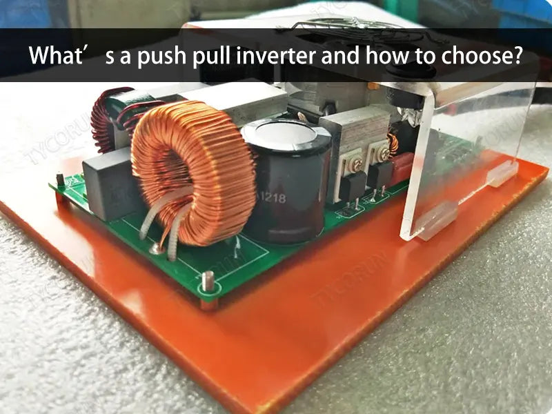 What’s a push pull inverter and how to choose? – TYCORUN