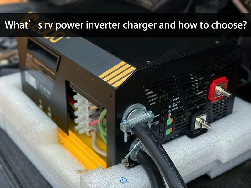 What’s rv power inverter charger and how to choose?-Tycorun Batteries