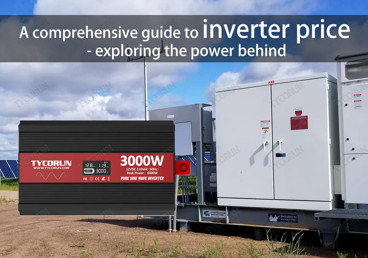 A comprehensive guide to inverter price - exploring the power behind – TYCORUN