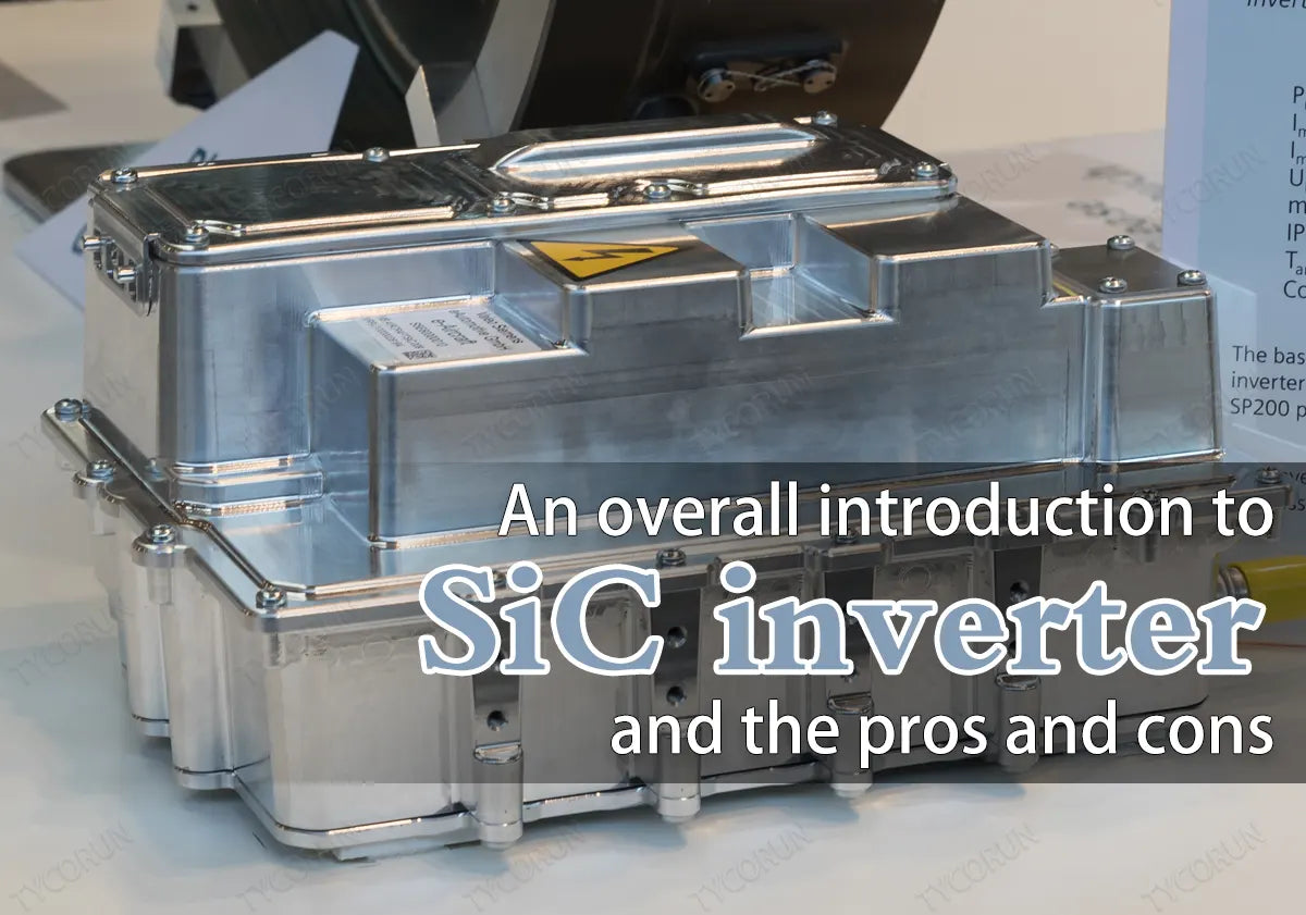 An overall introduction to SiC inverter and the pros and cons – TYCORUN