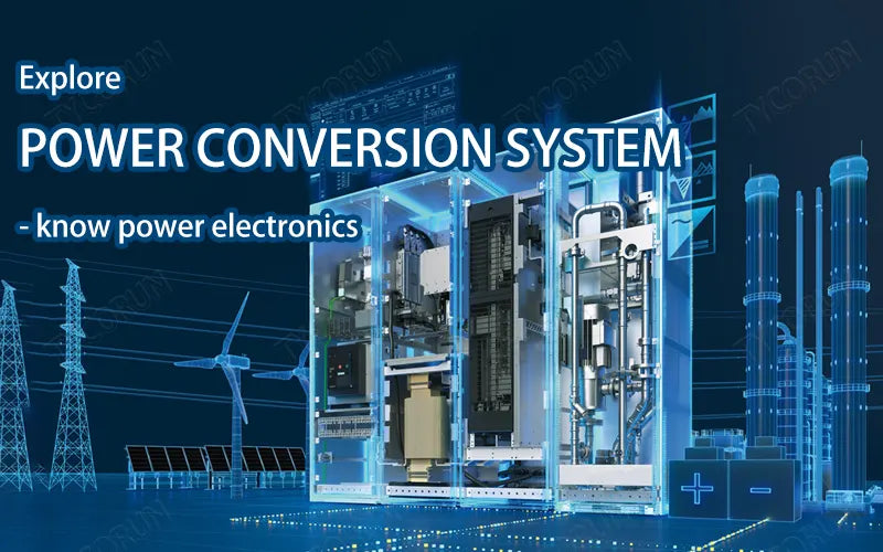 Explore power conversion system - know power electronics-Tycorun Batteries