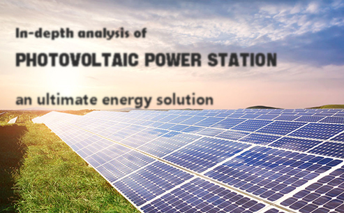 In-depth analysis of photovoltaic power station - an ultimate energy ...
