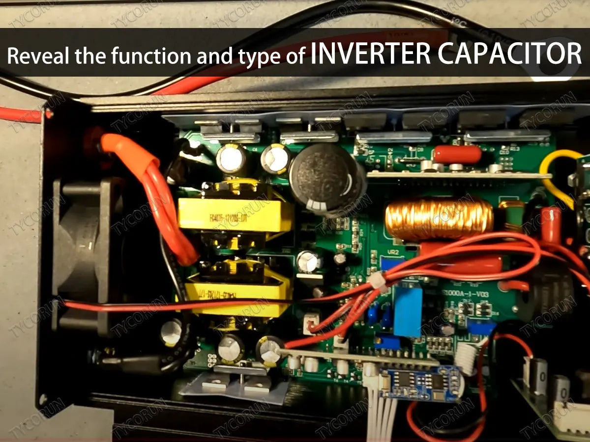 Reveal the function and type of inverter capacitor-Tycorun Batteries