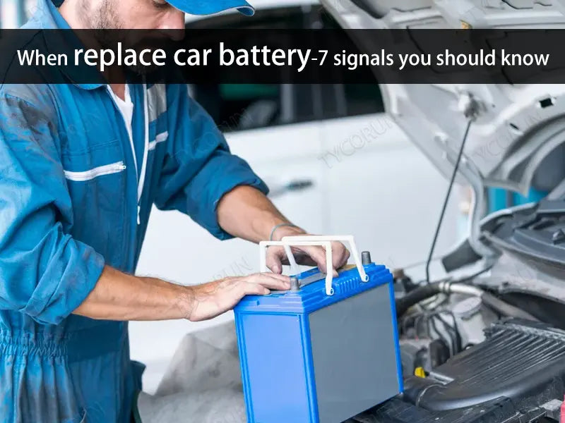 When replace car battery-7 signals you should know-Tycorun Batteries